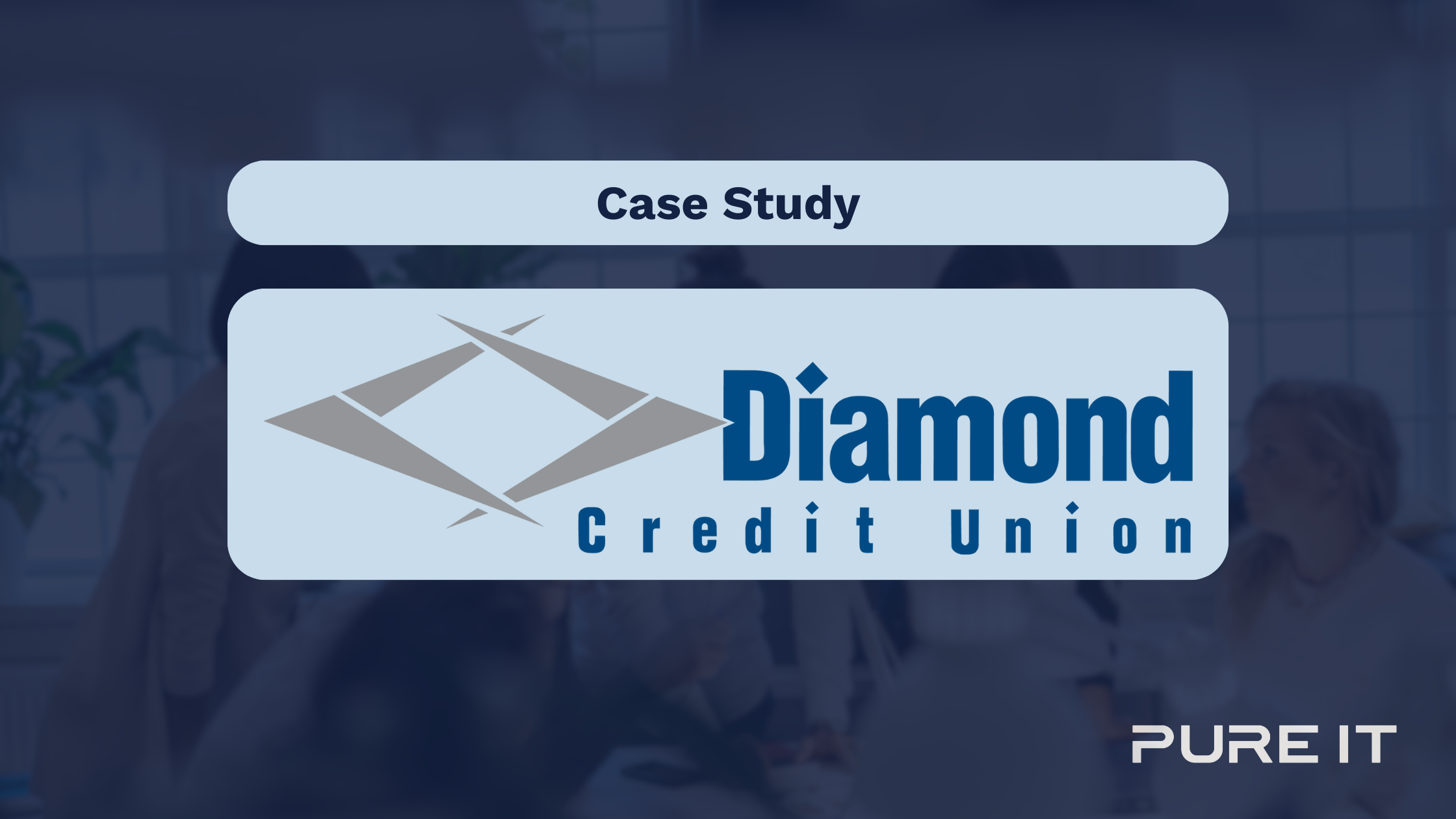 Case Study: Diamond Credit Union - Pure IT
